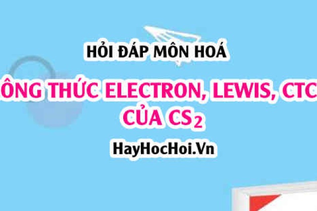Công thức Electron của CS2, Công thức Lewis và CTCT của CS2